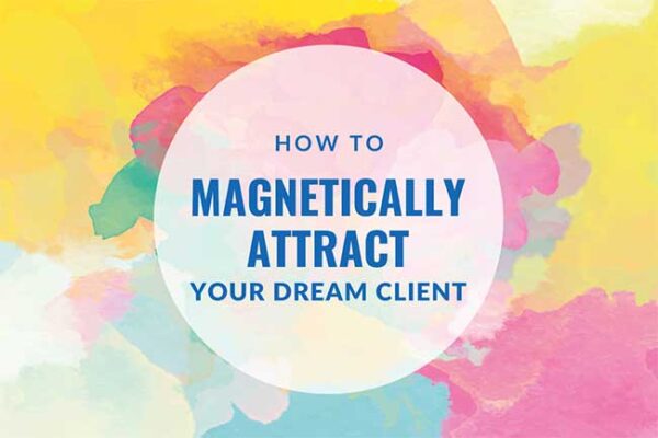 How to Magnetically Attract Your Dream Client With Captivating Copy